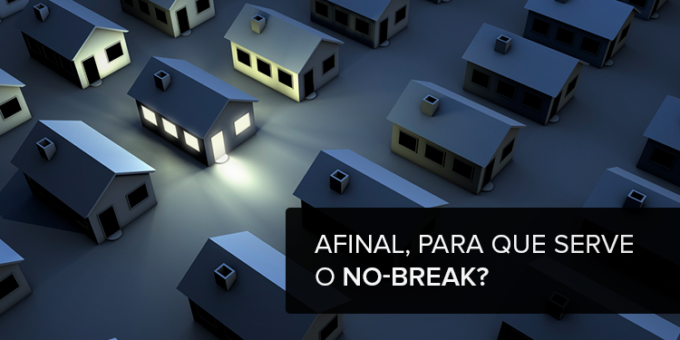 Afinal, para que serve o No-Break? - Blog 4Partner