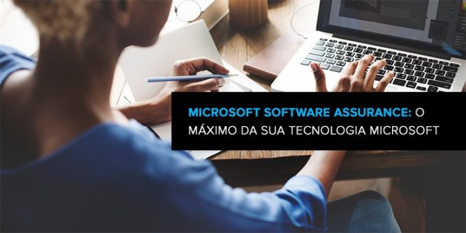 Microsoft Software Assurance: o máximo da sua tecnologia Microsoft